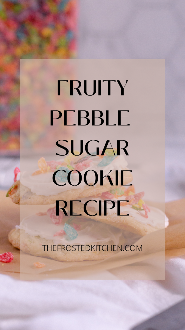Fruity Pebble Sugar Cookies - The Frosted Kitchen